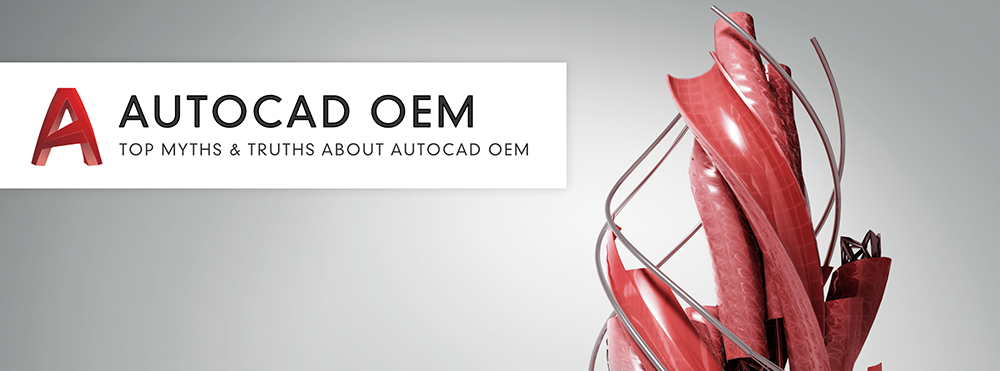 AutoCAD OEM Webinar- Myths vs Truths Nov 2021